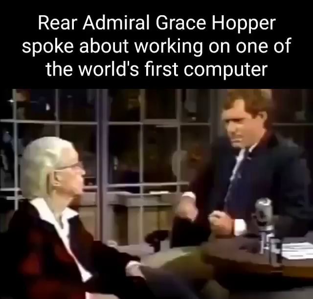 Rear Admiral Grace Hopper spoke about working on one of the world's ...