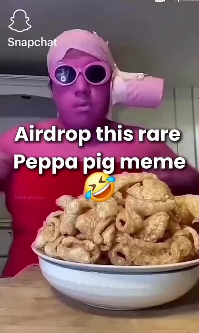 Snapchat Airdrop this rare Peppa pig meme - iFunny