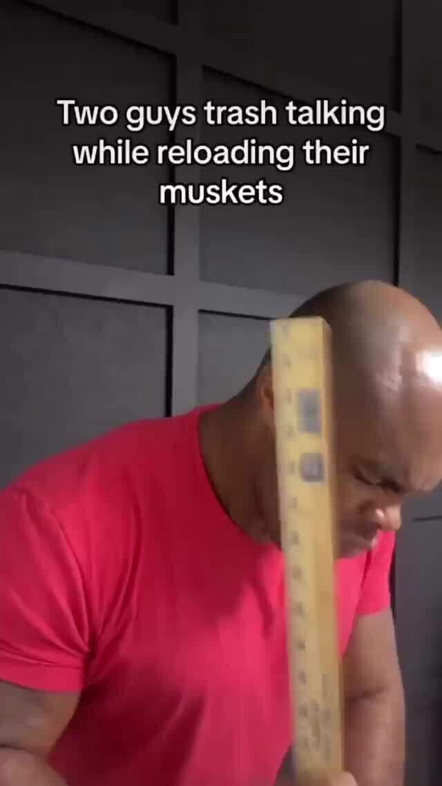 Two guys trash talking while reloading their muskets - iFunny