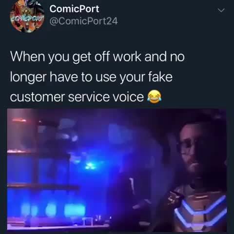 When you get off work and no longer have to use your fake customer ...