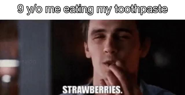 Me eating my toothpaste - iFunny