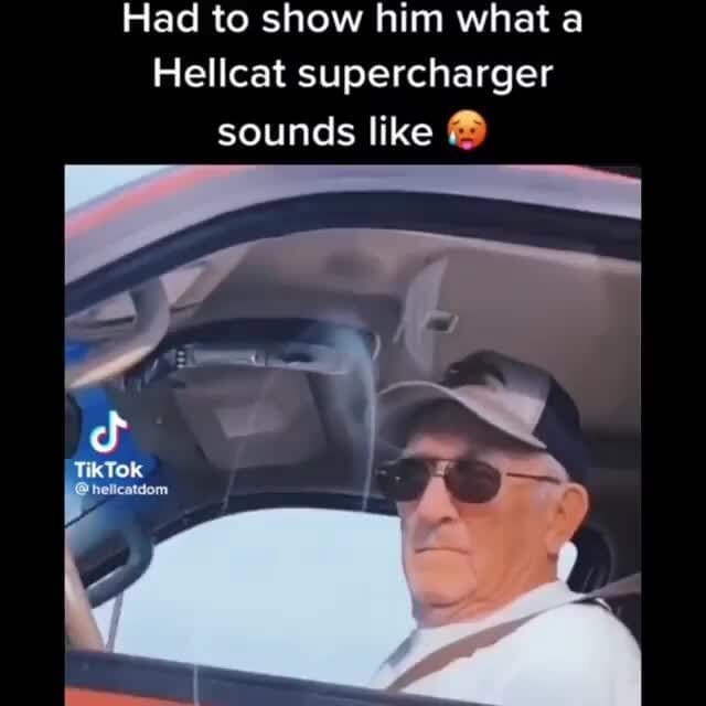 Had to show him what a Hellcat supercharger sounds like - iFunny