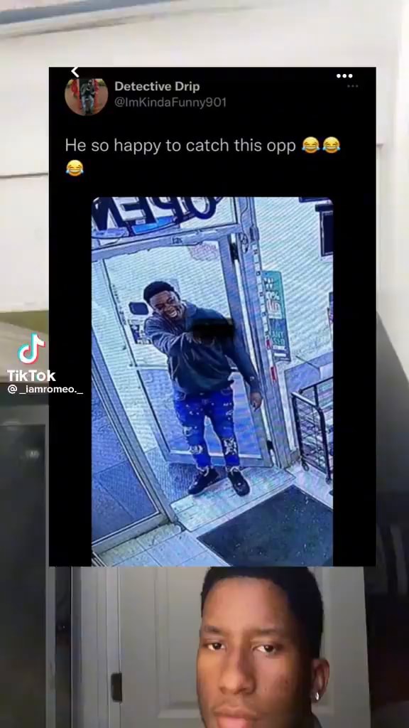 Detective Drip He so happy to catch this opp - iFunny