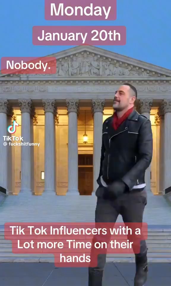 Monday January 20th Nobody. I shieduany Tik Tok Influencers with a Lot ...