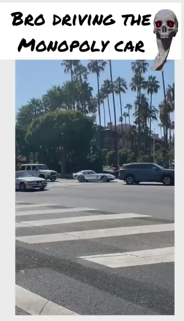 BRO DRIVING THE MONOPOLY cAR - iFunny