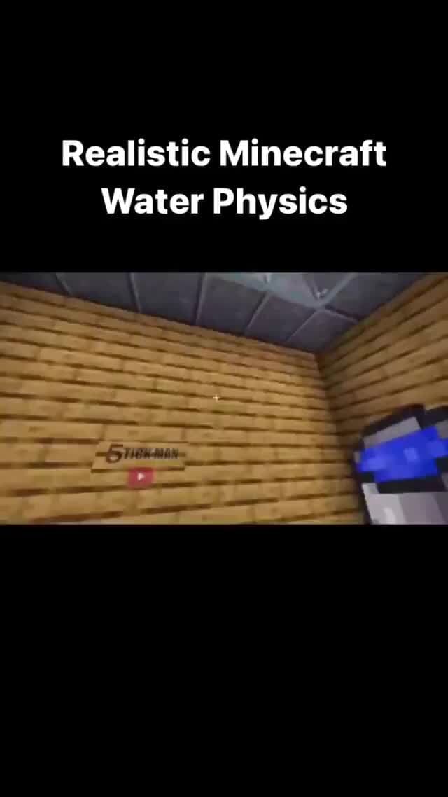 Realistic Minecraft Water Physics - iFunny
