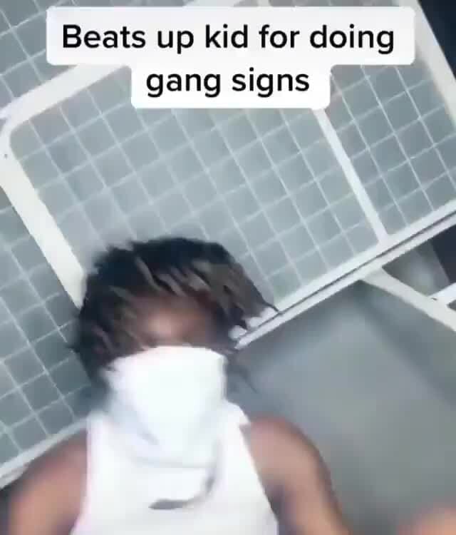 Beats up kid for doing gang signs - iFunny