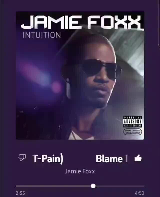 JAMIE FO INTUITION Pain} Blame I Jamie Fox - iFunny