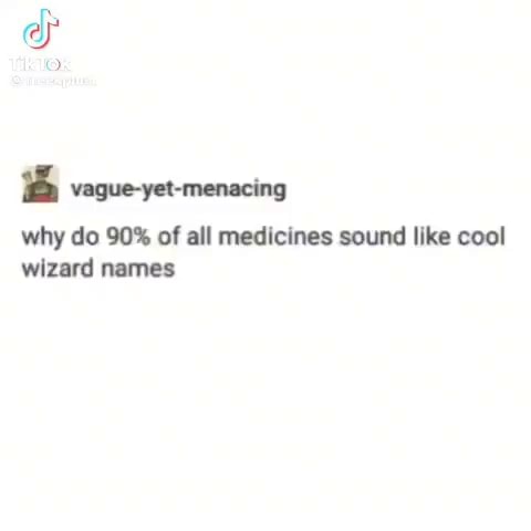 Why do 90% of all medicines sound like cool wizard names - iFunny