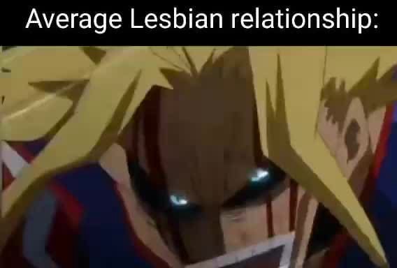 Average Lesbian Relationship Ifunny