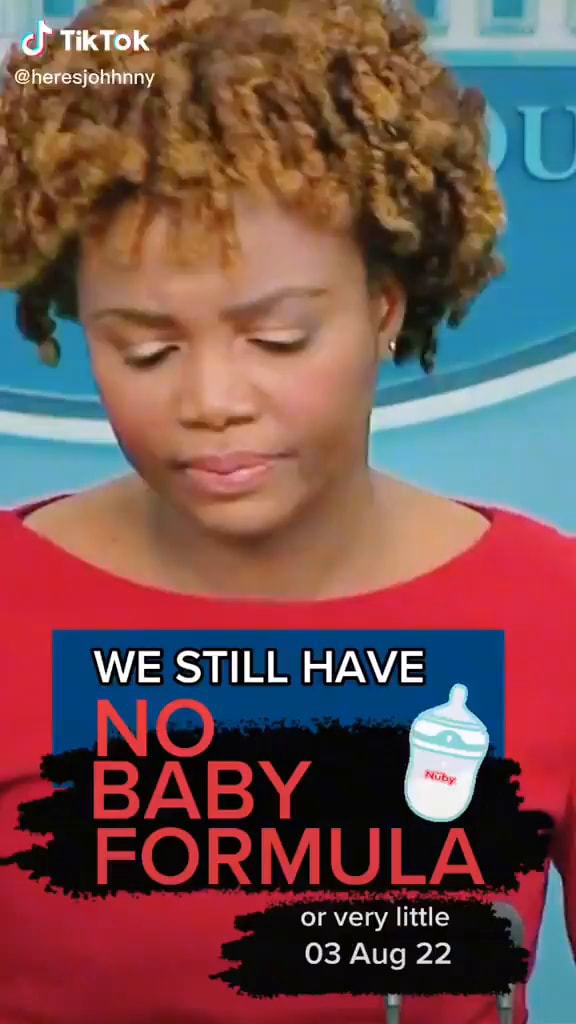Cf TikTok WE STILL HAVE NO BABY FORMULA "or very little 03 Aug 22 - iFunny