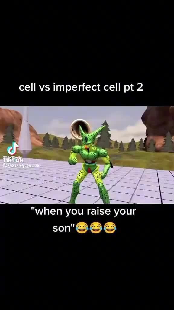 Cell vs imperfect cell pt 2 "when you raise your son - iFunny
