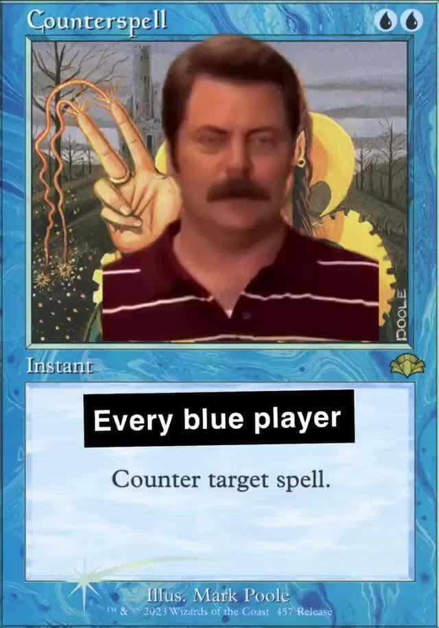 Counterspell WOO Every blue player Counter target spell. atk k Poole ...