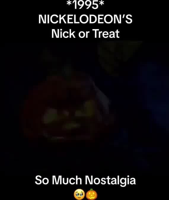 *1995* NICKELODEON'S Nick or Treat So Much Nostalgia foo) - iFunny