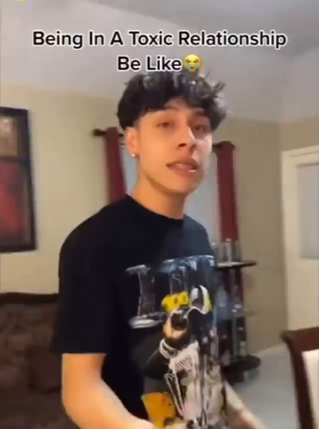 Being In A Toxic Relationship Be Like,. - iFunny