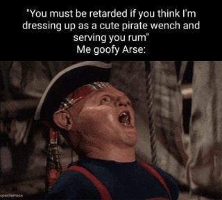 "You must be retarded if you think I'm dressing up as a cute pirate ...