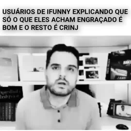 USUÁRIOS DE IFUNNY EXPLICANDO QUE SÓ O QUE ELES ACHAM ENGRAÇADO É BOM E ...