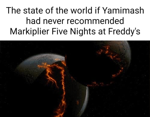 The state of the world if Yamimash had never recommended Markiplier ...