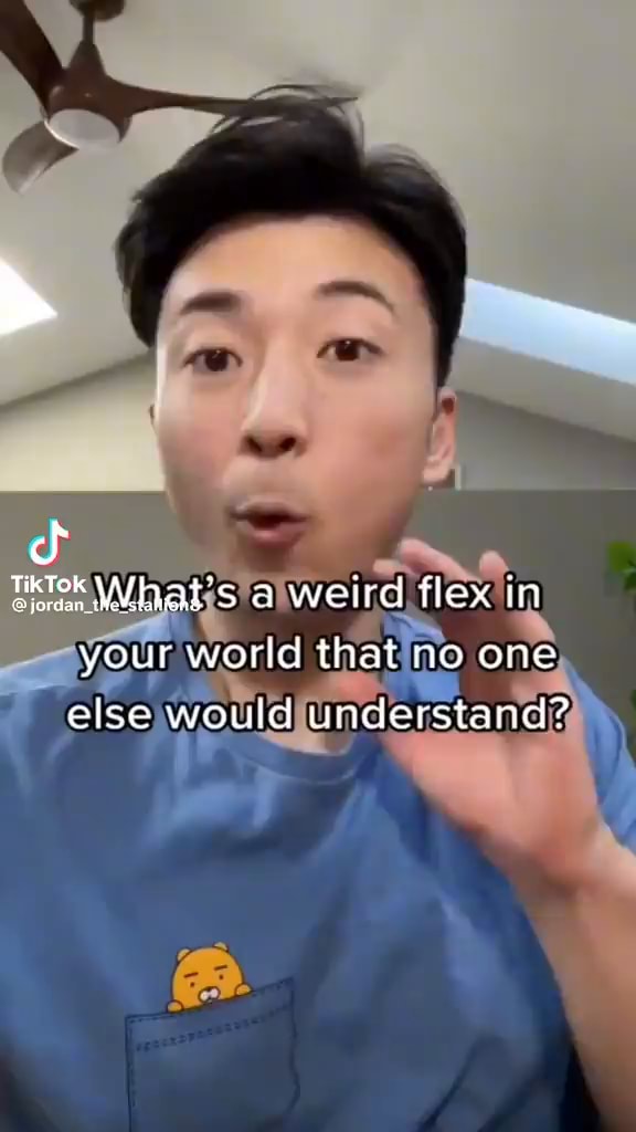 TikTok What's a weird flex in your world that no one else would ...