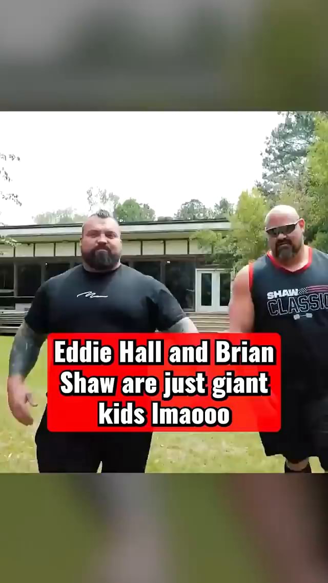 Eddie Hall and Brian Shaw are just giant kids Imaooo - iFunny