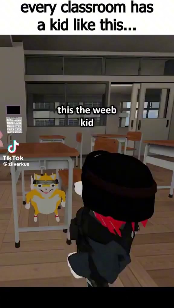 Every classroom has a kid like this... this the weeb kid TikTok ...