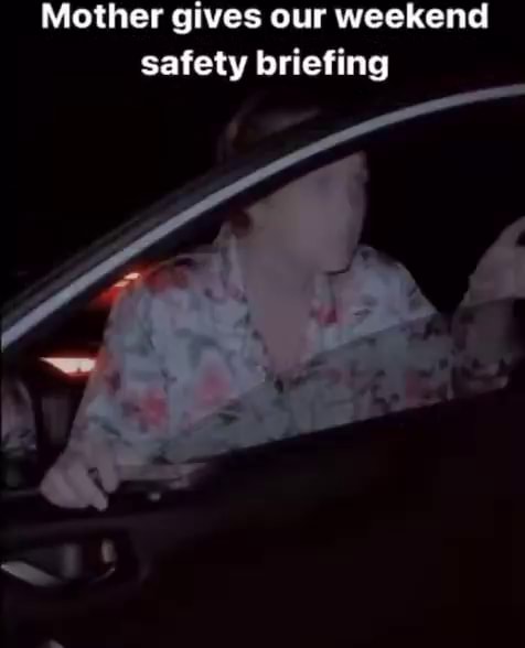 Mother gives our weekend safety briefing - iFunny
