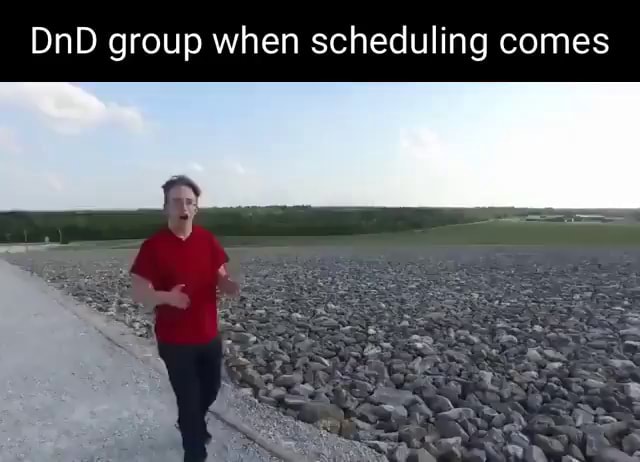 DnD group when scheduling comes - iFunny