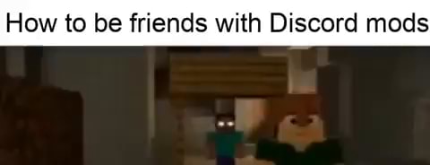 How to be friends with Discord mod - iFunny