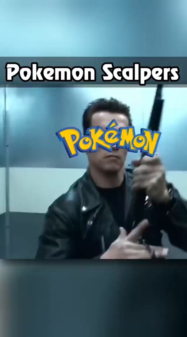 Pokemon Scalpers - iFunny