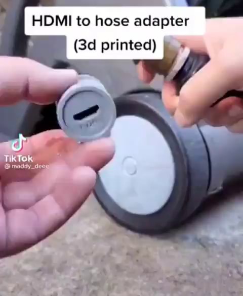 HDMI to hose adapter printed) - iFunny