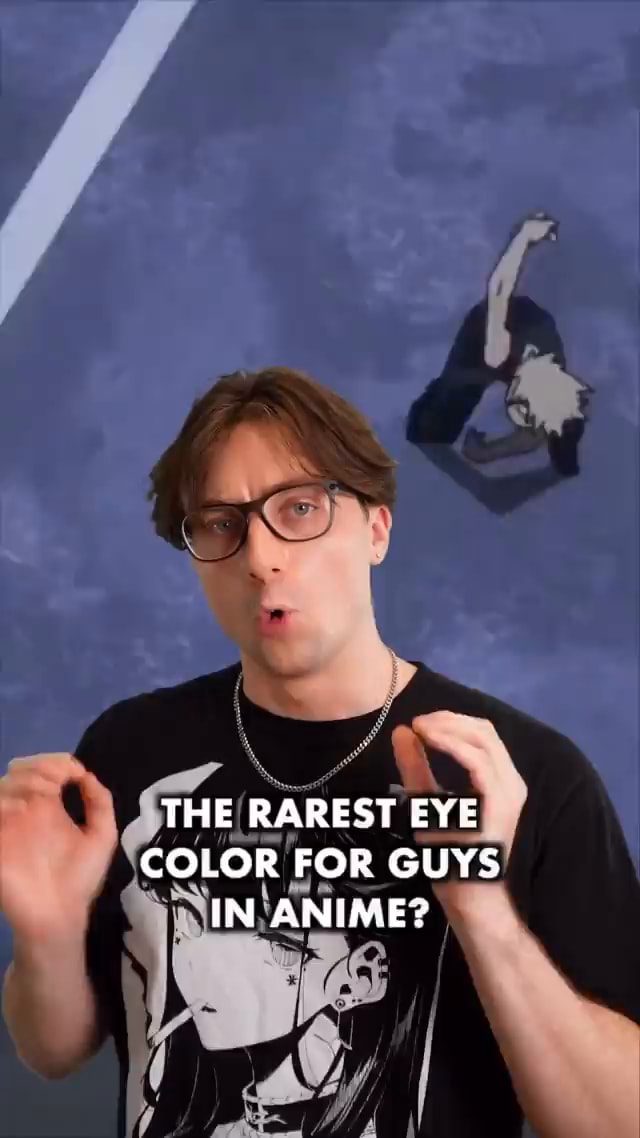 THE RAREST EYE COLOR FOR GUYS IN ANIME? I - iFunny