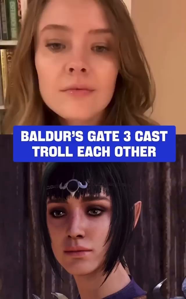 BALDUR'S GATE 3 CAST TROLL EACH OTHER - iFunny