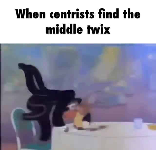 When centrists find the middle twix - iFunny