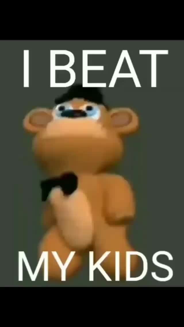 BEAT MY KIDS - iFunny