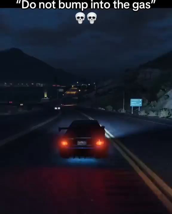 "Do not bump into the gas" - iFunny