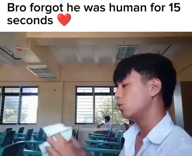 Bro forgot he was human for 15 seconds - iFunny