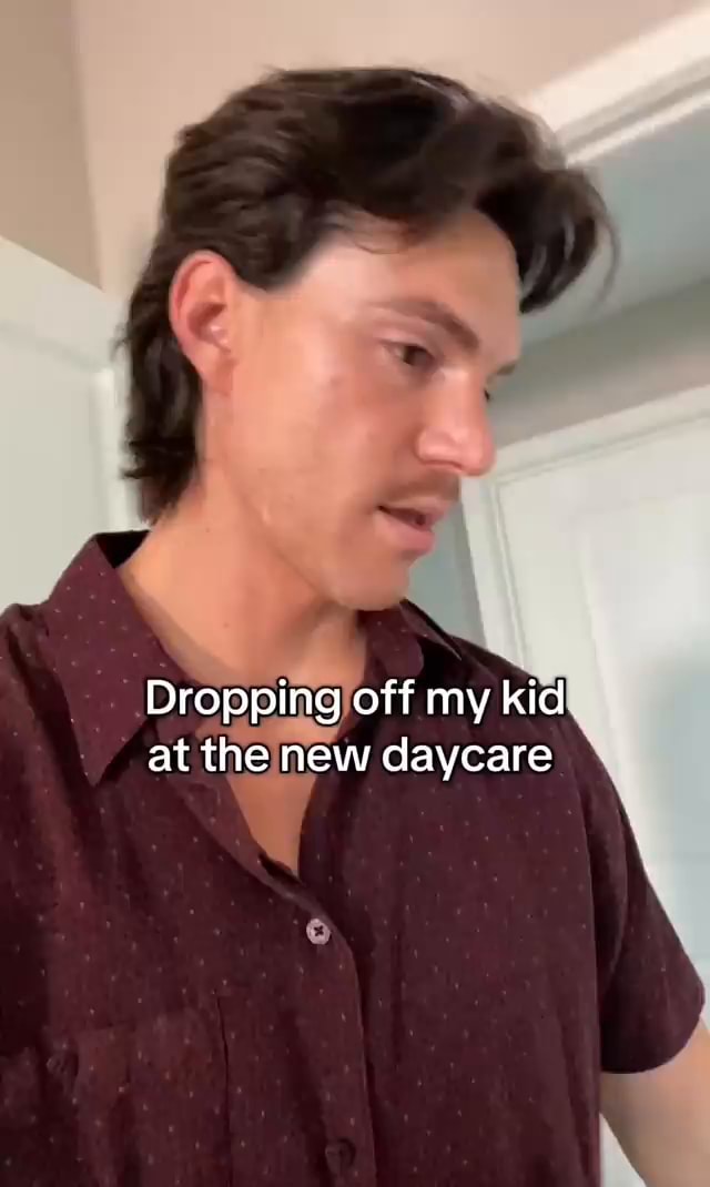 Dropping off my kid at the new daycare - iFunny