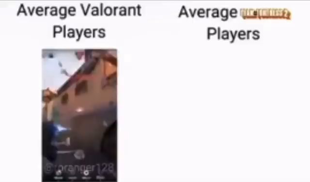 Average Valorant Average Players Players - iFunny