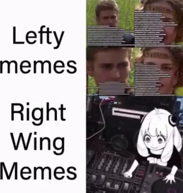 Lerty memes Right I Wing Memes - iFunny
