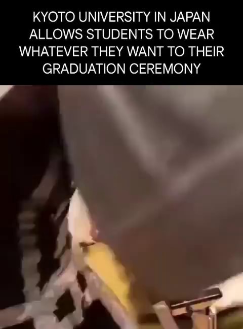 KYOTO UNIVERSITY IN JAPAN ALLOWS STUDENTS TO WEAR WHATEVER THEY WANT TO ...