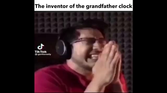 The inventor of the grandfather clock - iFunny