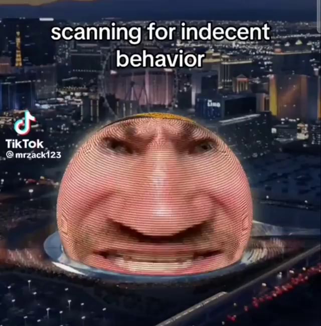 Scanning for indecent behavior TiKTOK - iFunny