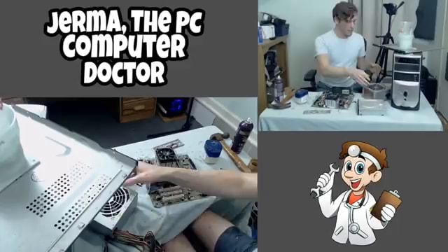 JERMA, THE Pc cOmPUTER DOCTOR - iFunny