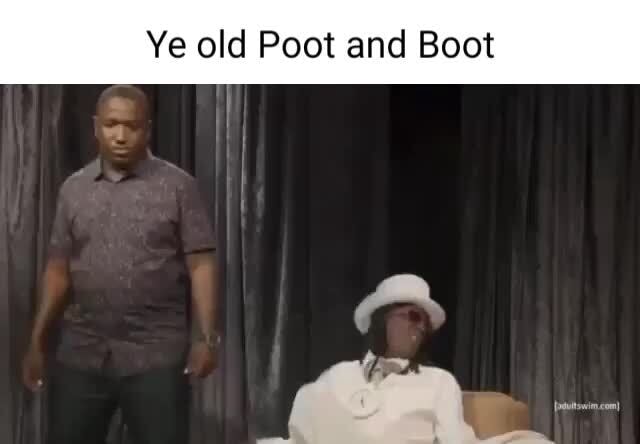 Ye old Poot and Boot - iFunny