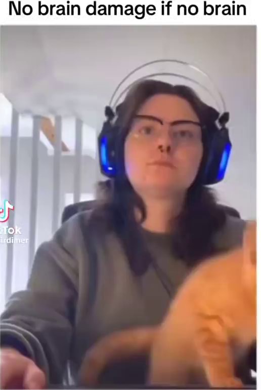 No brain damage if no brain TOR - iFunny