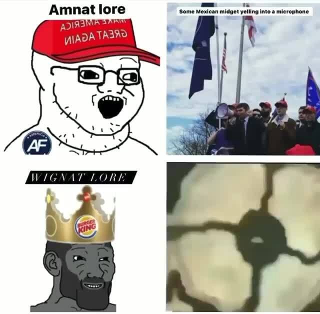 'Some Mexican midget yelling into a microphone Amnat lore - iFunny