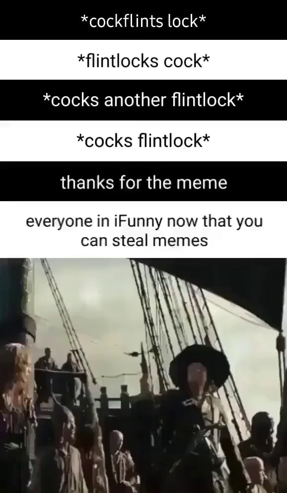 *cockflints lock* *flintlocks cock* *cocks another flintlock* *cocks ...