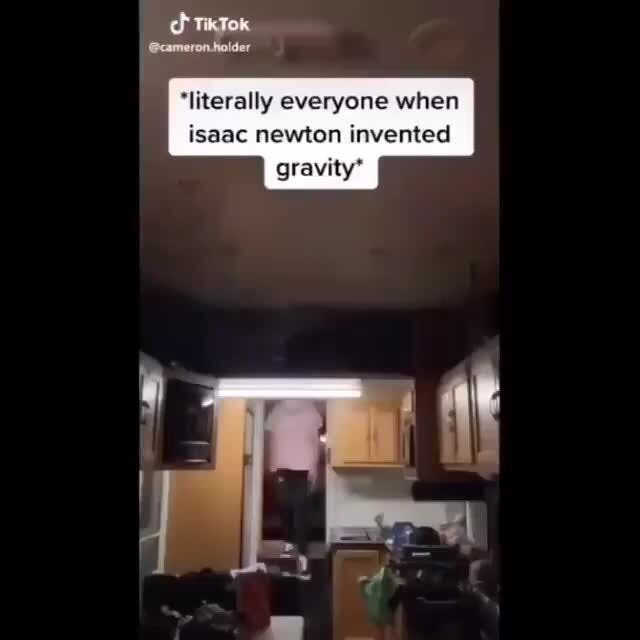 "literally everyone when isaac newton invented gravity* - iFunny