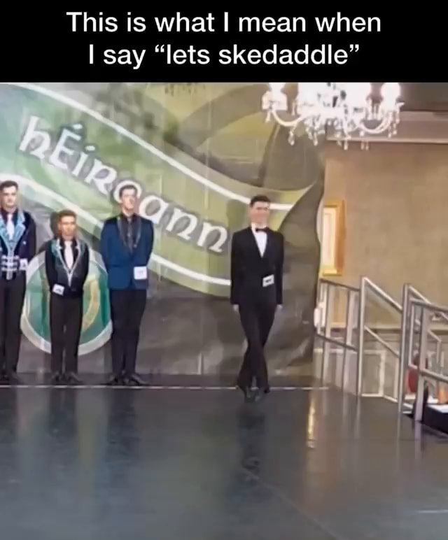 This is what I mean when I say "lets skedaddle" - iFunny