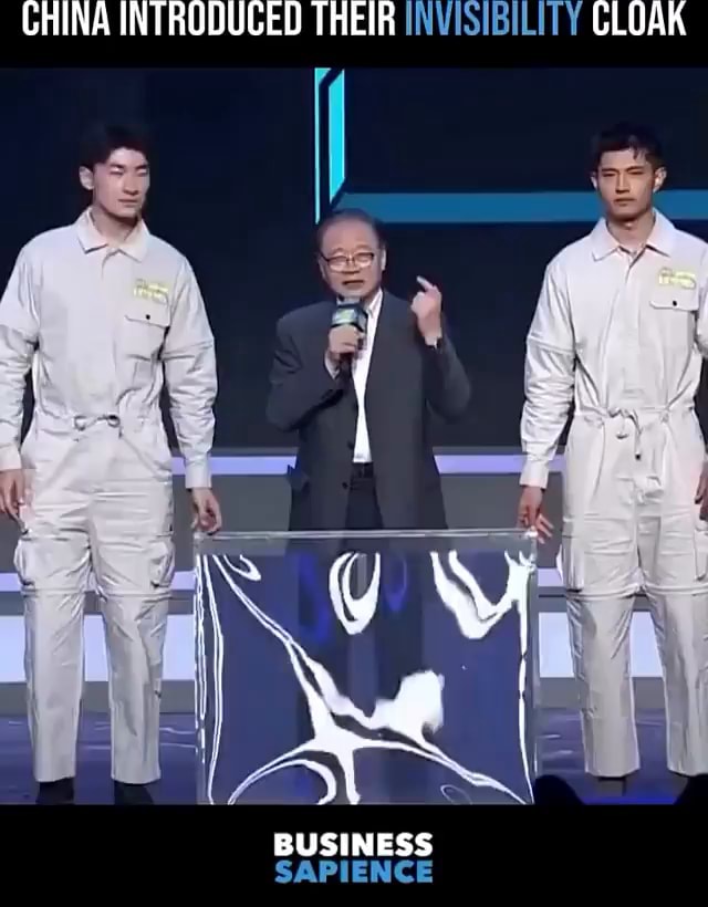 ChINA INTRODUCED THEIR INVISIBILITY GLOAK BUSINESS SAPIENCE - iFunny